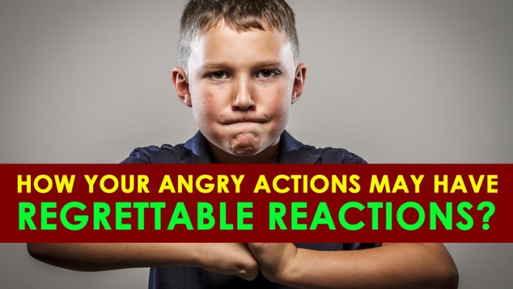 Angry actions may have regrettable reactions - Global Village Space