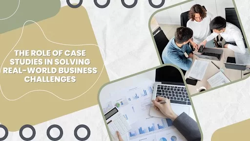 The Role of Case Study Help in Solving Real-World Business Challenges ...